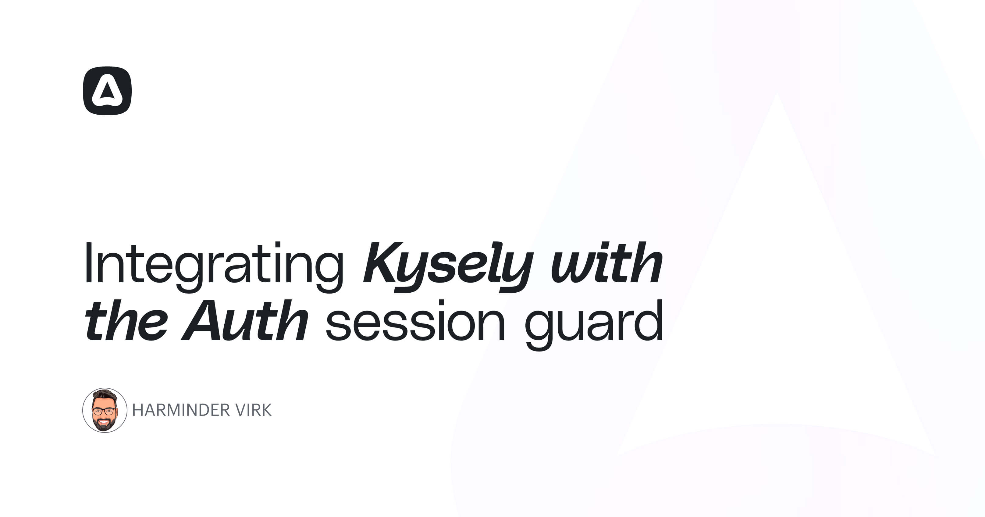Integrating Kysely with the Auth session guard